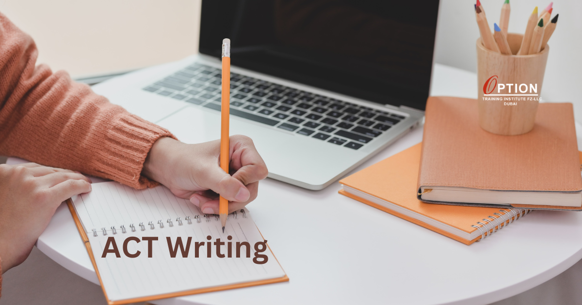 The ACT Writing Section: Back to basics. Learn with 'OPTION'